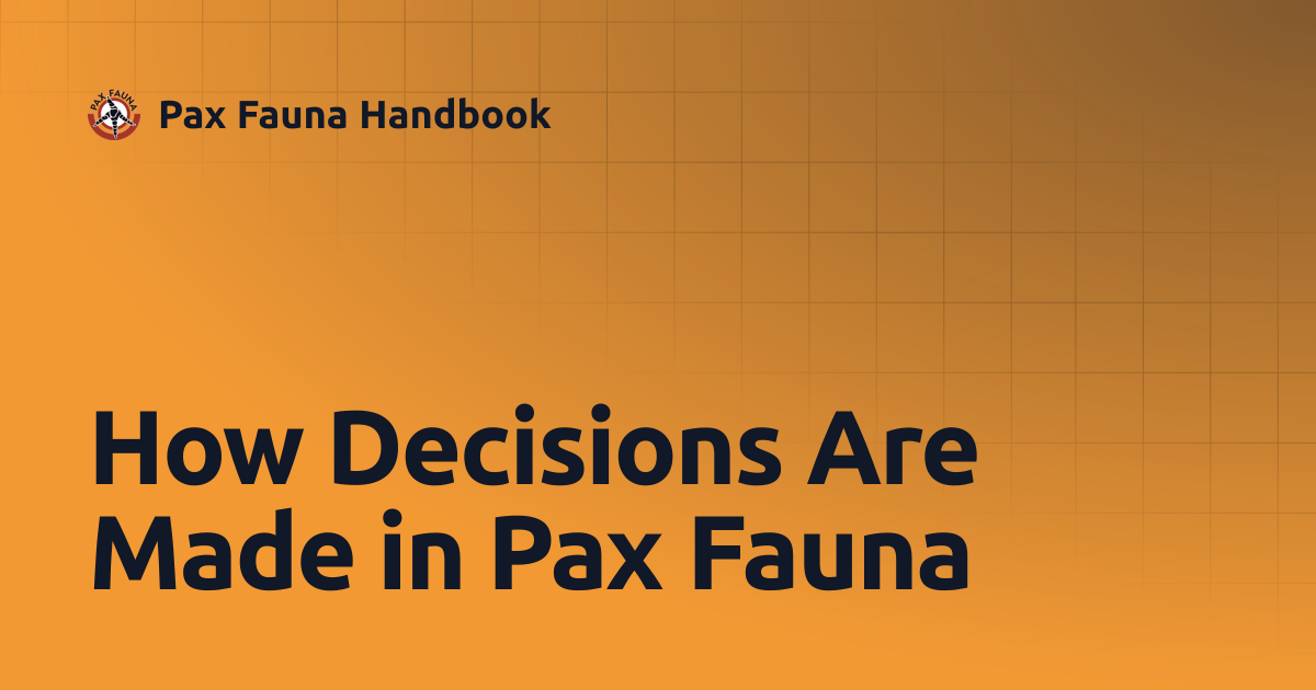 How Decisions Are Made in Pax Fauna | Pax Fauna Handbook